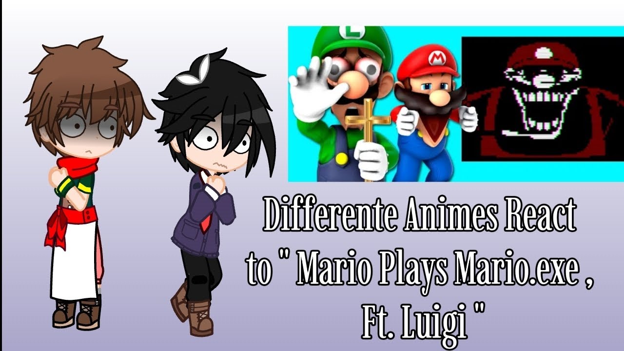 Differente Animes React to Smg4 "Mario Plays Mario.exe , Ft. Luigi ...