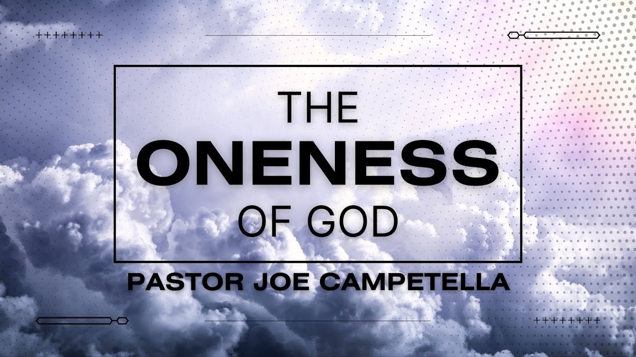 THE ONENESS OF GOD | Pastor Joe Campetella | 1.28.24 SUN AM - YouTube