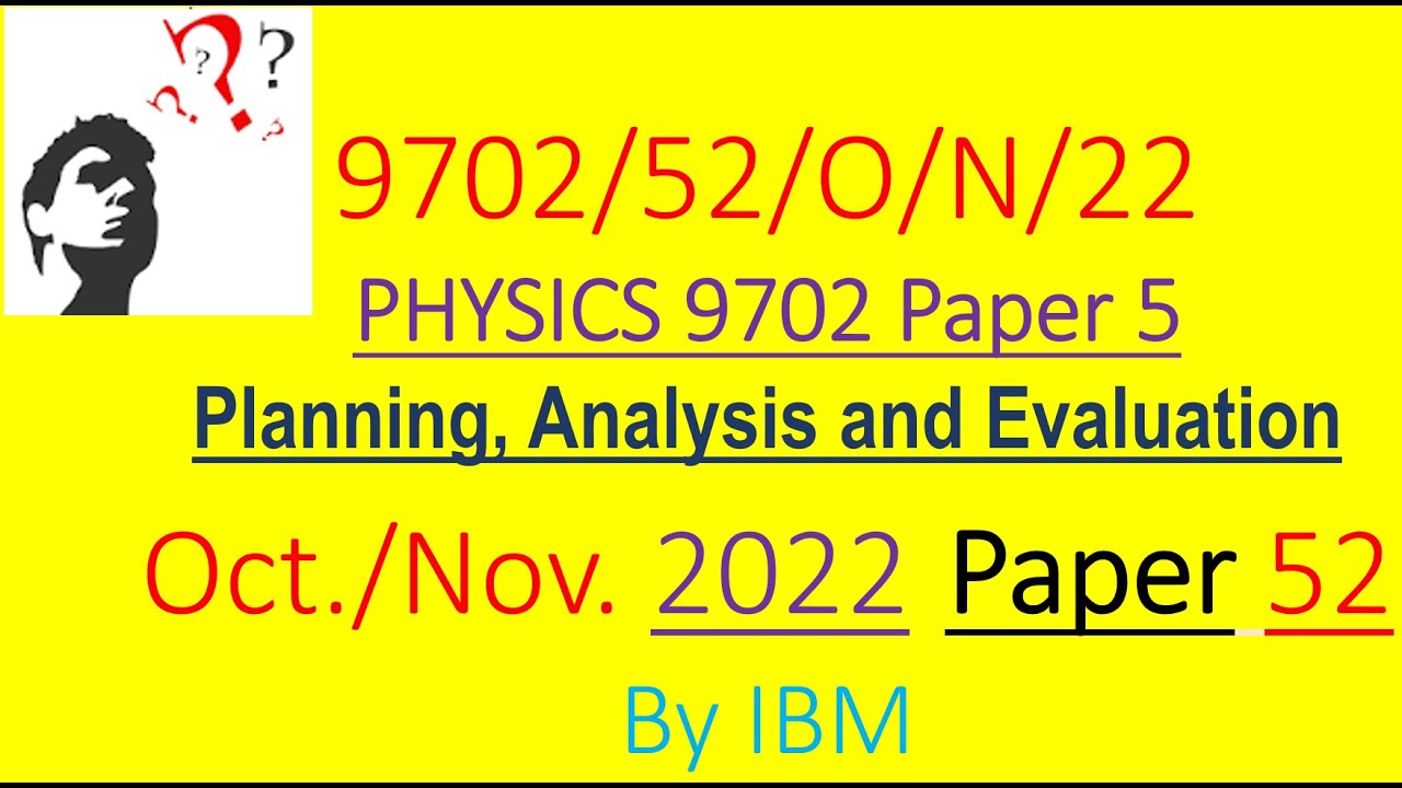 CAIE Physics 9702 October/November 2022 Paper 52 [Planning, Analysis ...