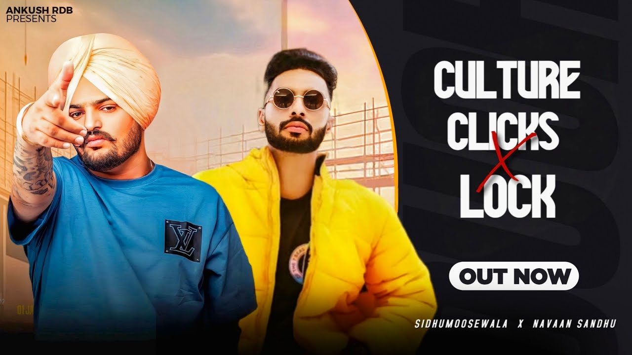 Culture Clicks x Locks : Sidhumoosewala Ft. Navaan Sandhu | Ankush Rdb ...