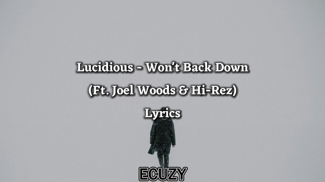 Lucidious - Won't Back Down (Ft. Joel Woods & Hi-Rez) Lyrics - YouTube