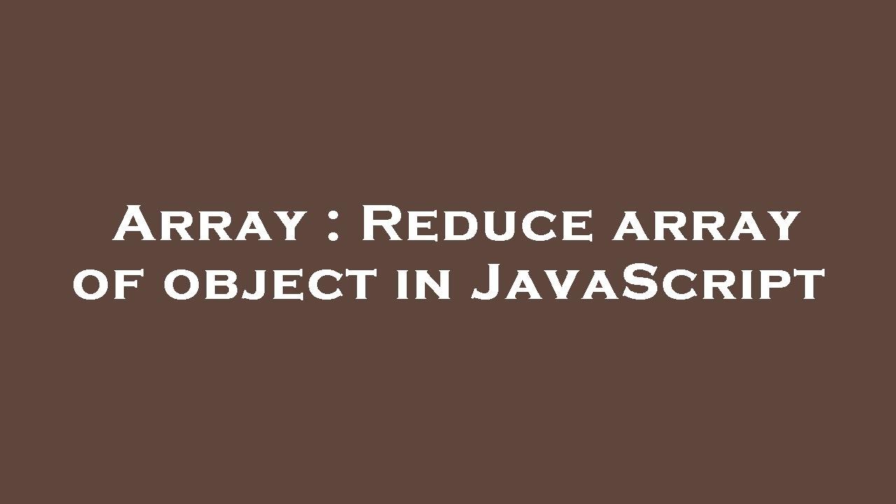 Array Reduce Array Of Object In JavaScript YouTube array-reduce-array-of-object-in-javascript-youtube