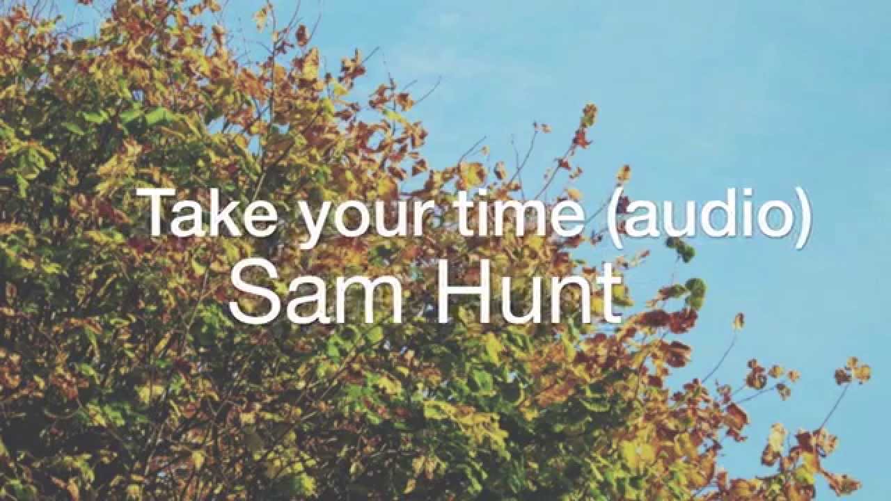 Sam Hunt - Take your time (Audio) - YouTube