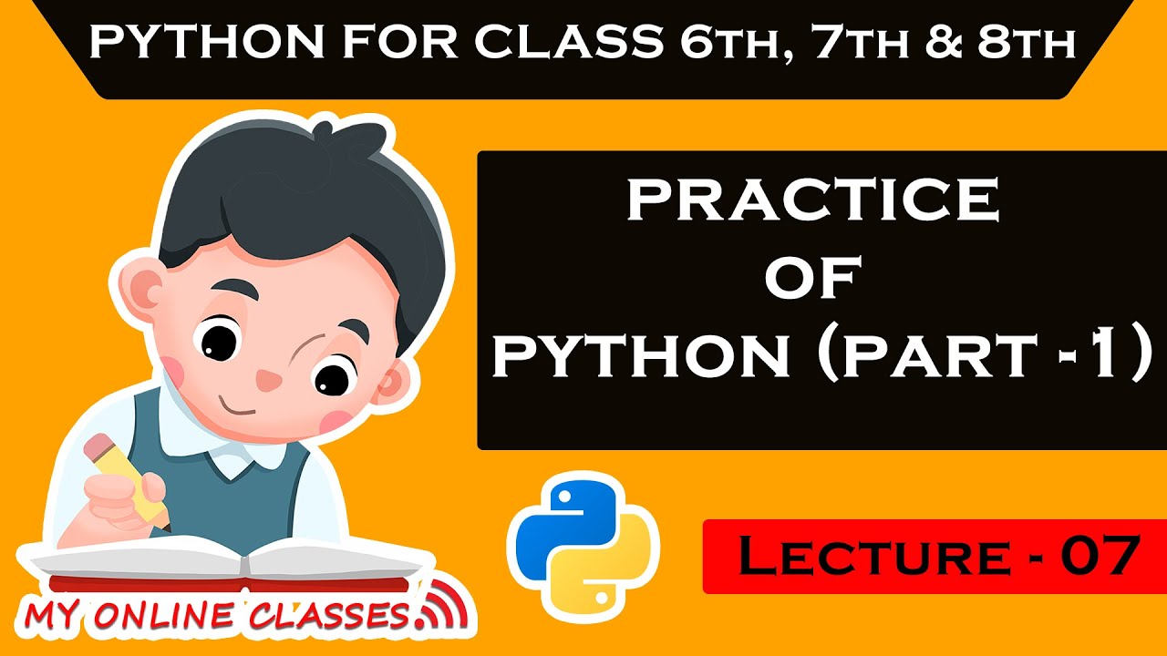 Python for class 7th | python practice | lecture - 07 - YouTube