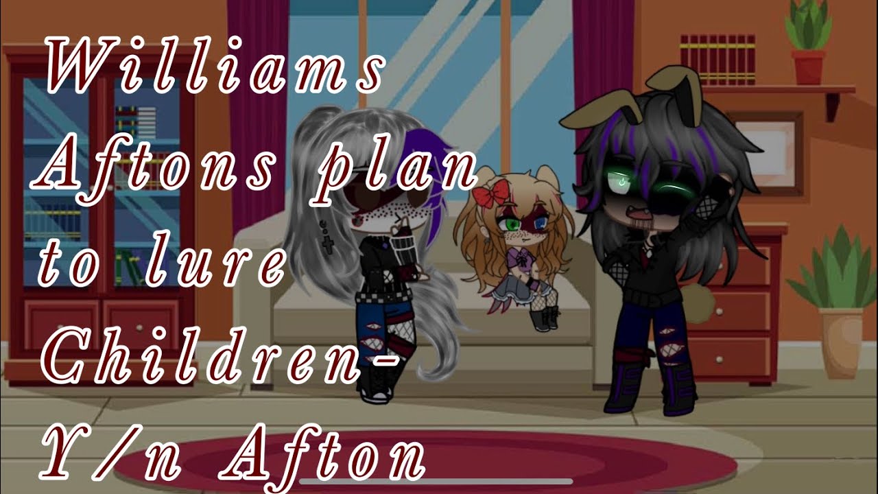 William Aftons Plan To Lure Children// Y/n Afton AU - YouTube