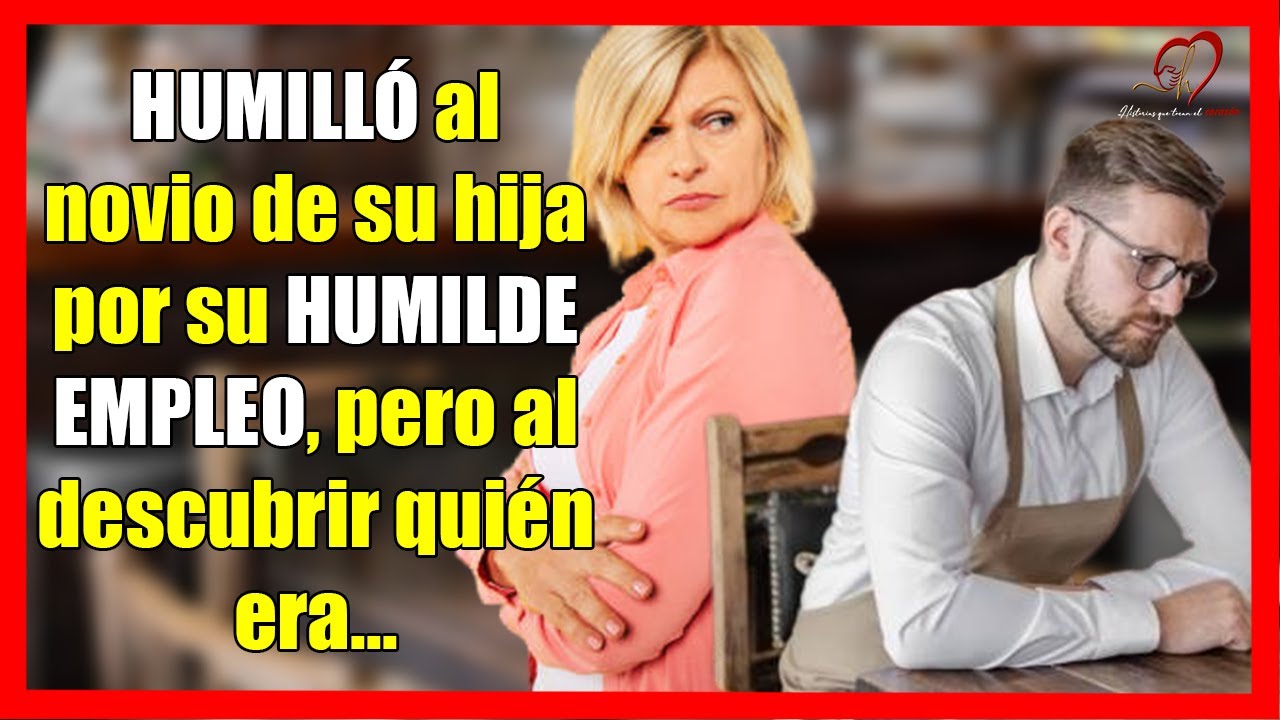 HUMILLÓ al novio de su hija por su HUMILDE EMPLEO, pero al descubrir ...
