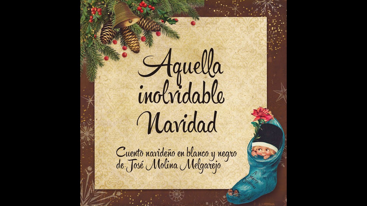 «Aquella inolvidable Navidad», de José Molina Melgarejo - YouTube