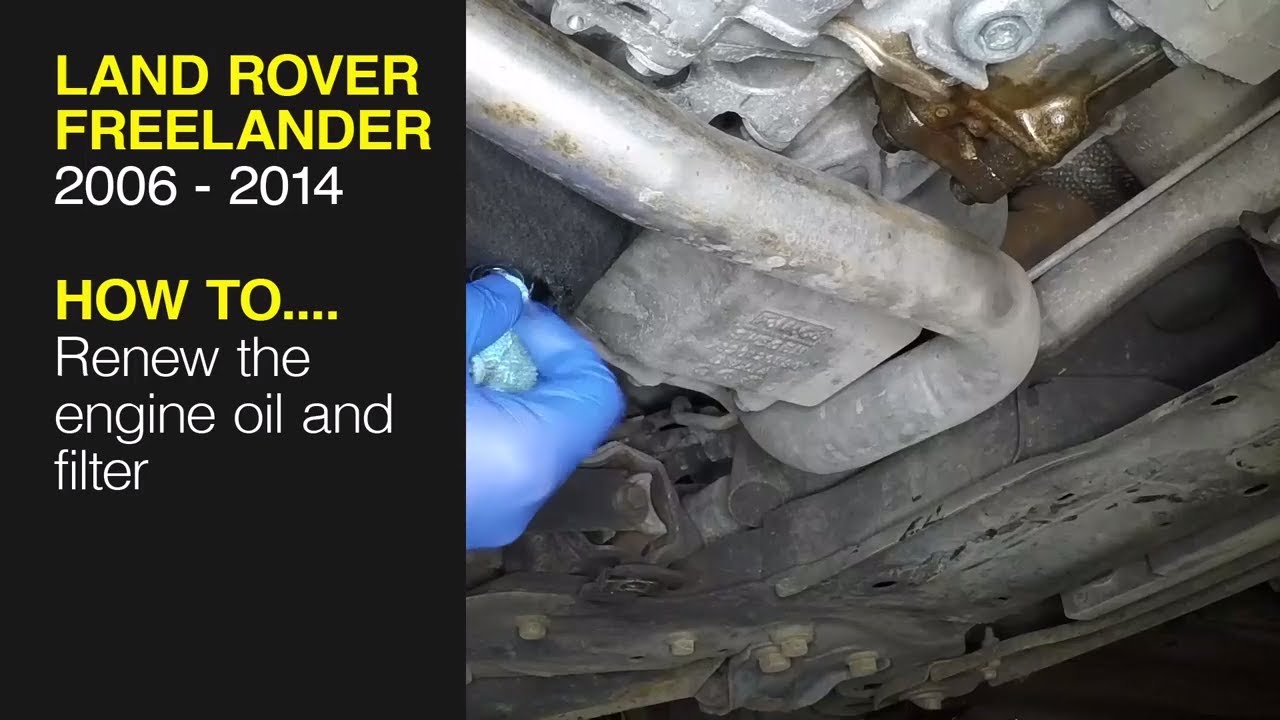 How to Renew the engine oil and filter on a Land Rover Freelander 2006 ...