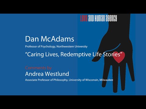 Dan McAdams, "Caring Lives, Redemptive Life Stories" - YouTube