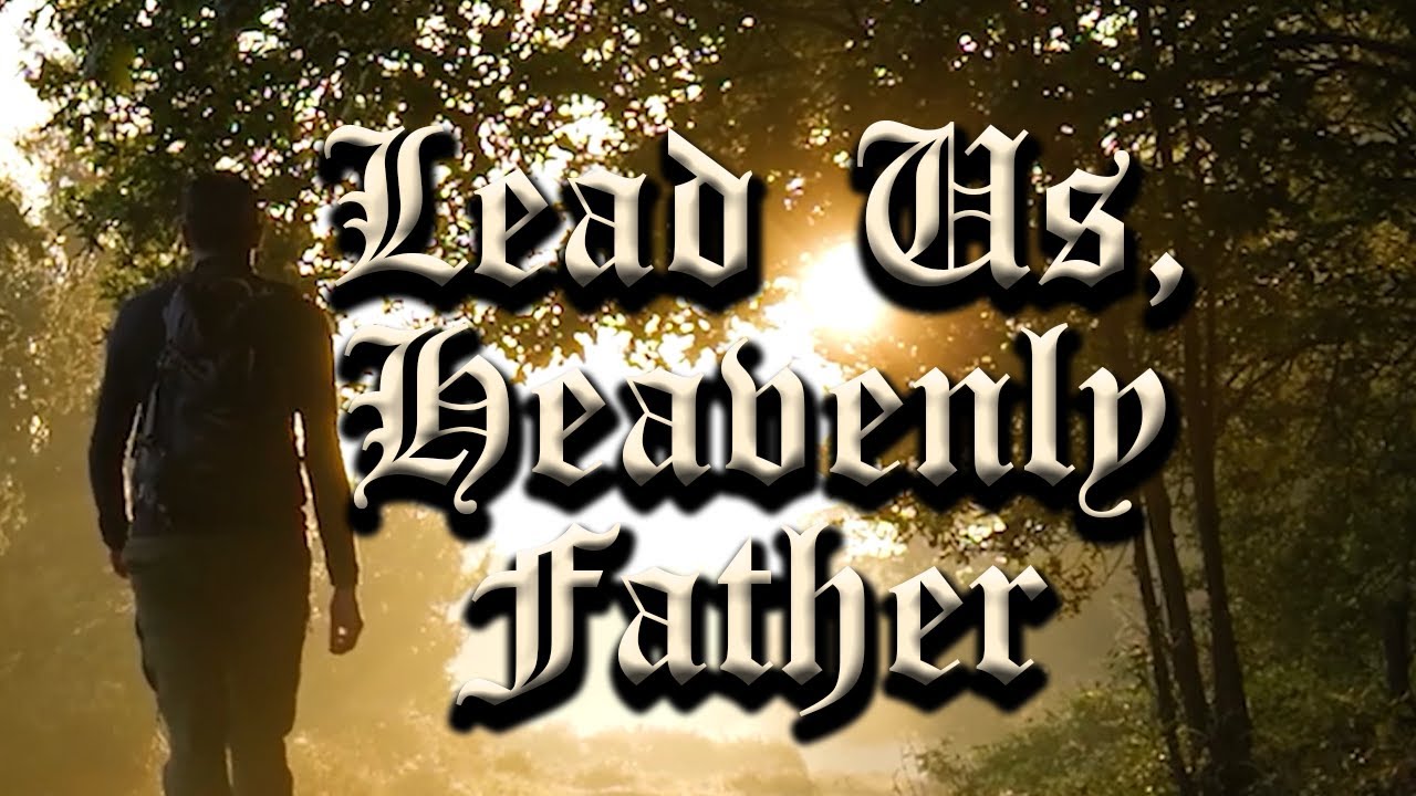 Lead Us, Heavenly Father - YouTube