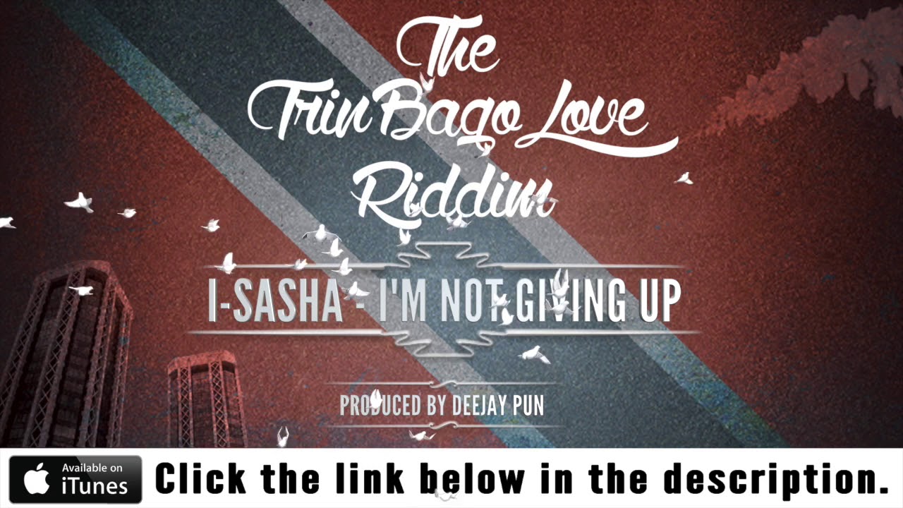 Isasha - I'm Not giving Up | Official Audio | TrinBago Love Riddim ...