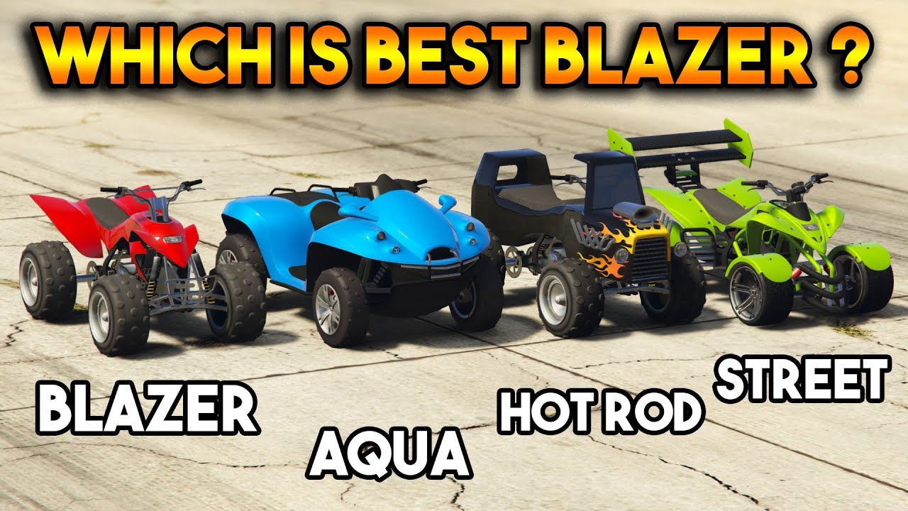 GTA 5 ONLINE : BLAZER VS BLAZER AQUA VS HOT ROD VS STREET BLAZER (WHICH ...