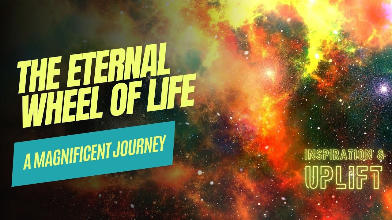 The Eternal Wheel of Life - A Magnificent Journey - YouTube