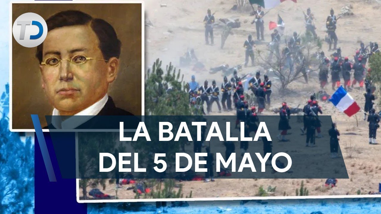 Batalla del 5 de mayo: Origen del suceso que cubrió de gloria a Puebla ...