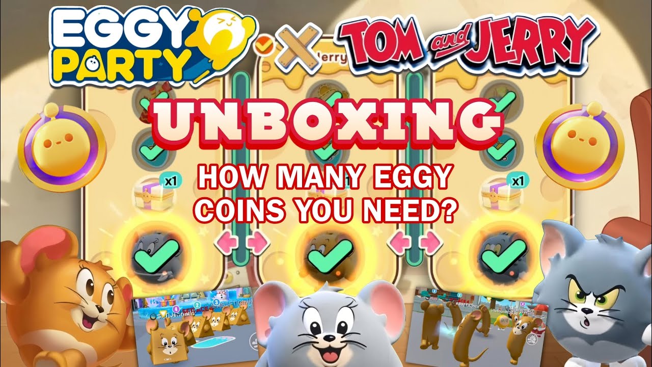 EGGY PARTY | UNBOXING TOM AND JERRY CROSSOVER HOW MANY EGGY COINS YOU ...