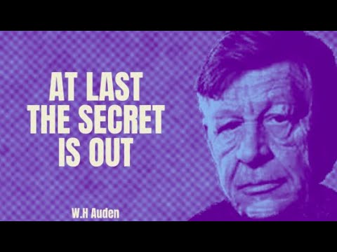 W.H. Auden - At Last the Secret is Out (Poetry Reading) - YouTube