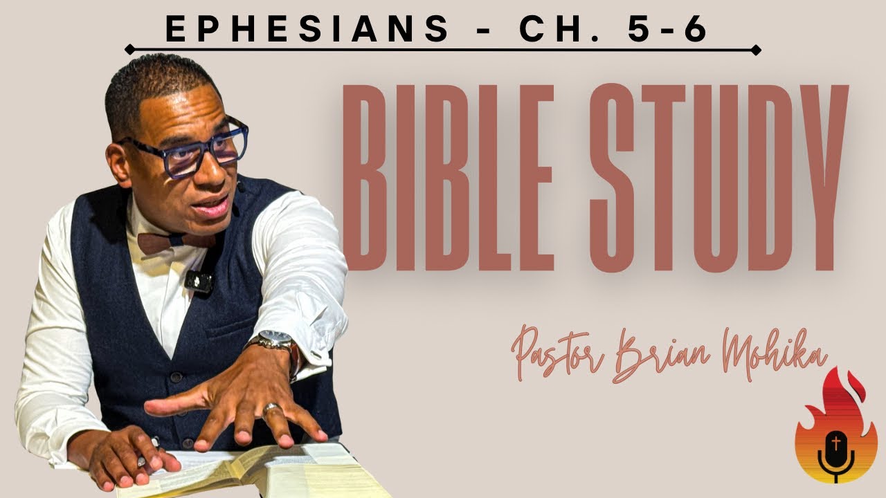 Ephesians 5 & 6 // Bible Study // Pastor Brian Mohika - YouTube