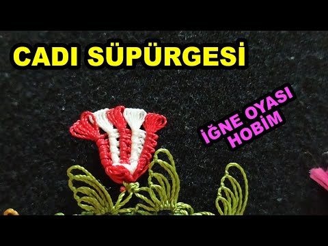 İğne Oyası CADI SÜPÜRGESİ Yapılışı