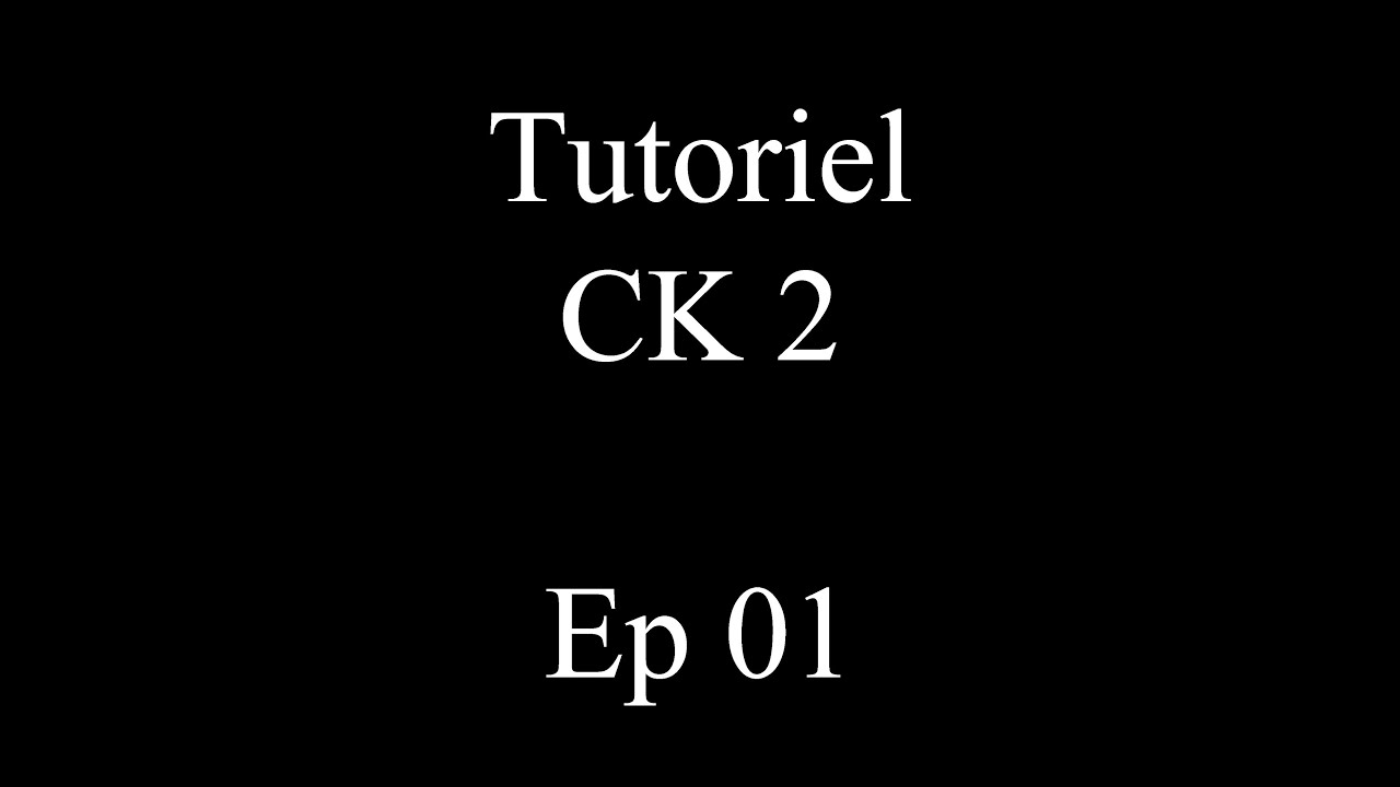 CKII - Tutoriel du jeu - Episode 1 - YouTube