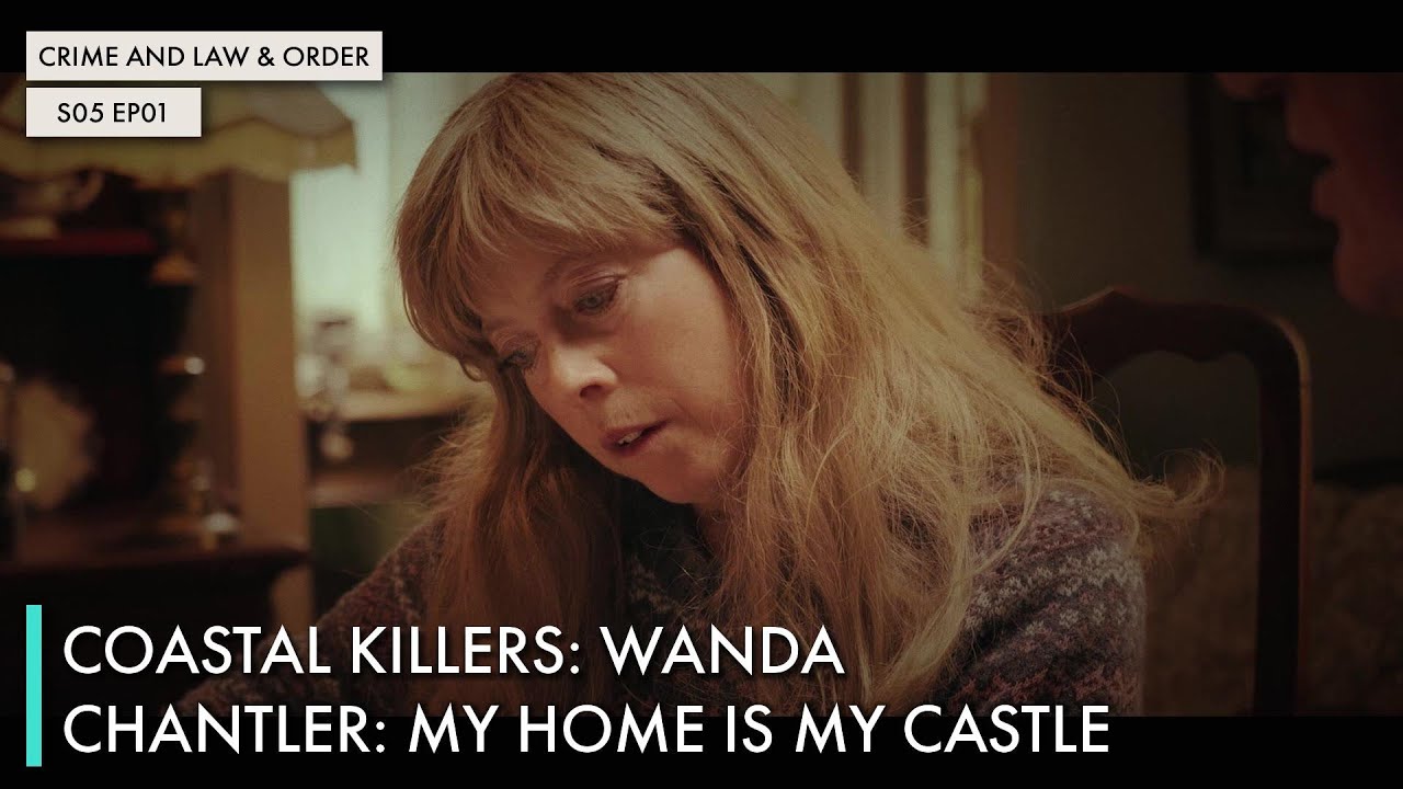 Coastal Killers: Wanda Chantler: My Home Is My Castle - YouTube