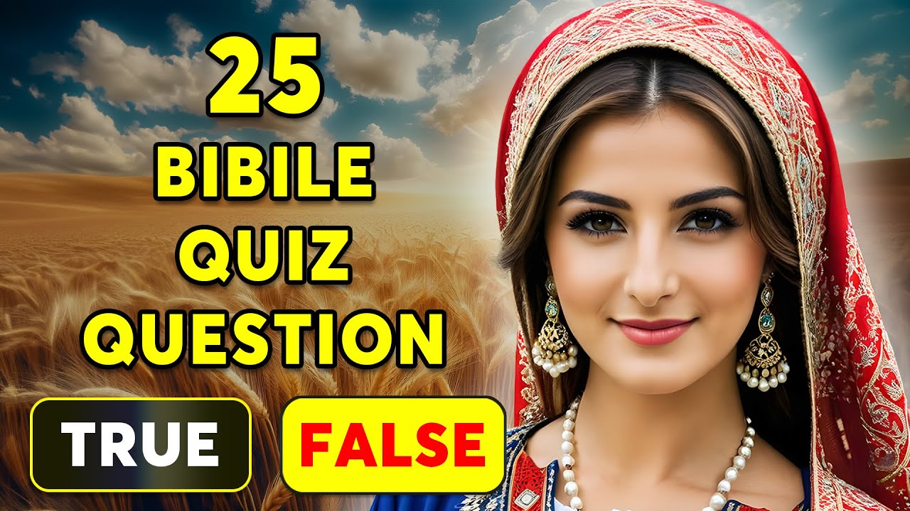 TRUE OR FALSE QUIZZES - 25 BIBLE QUESTIONS TO TEST YOUR BIBLE KNOWLEDGE ...
