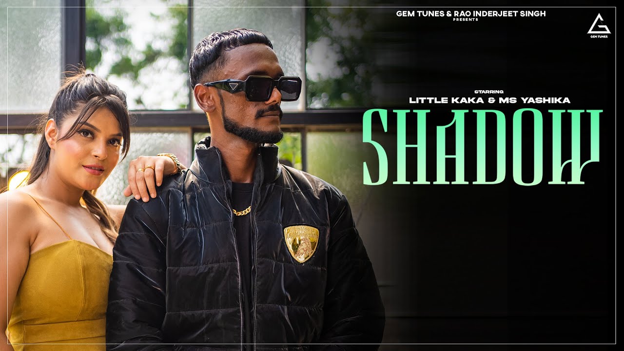 Little Kaka : Shadow | Official Video | Rahul Jhangra | Ms Yashika ...