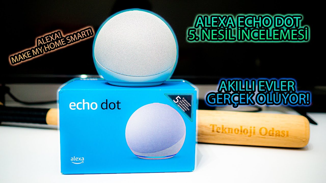 Akıllı Ev Sistemleri Bölüm 2: Amazon Alex Echo Dot 5. Nesil İncelemesi ...