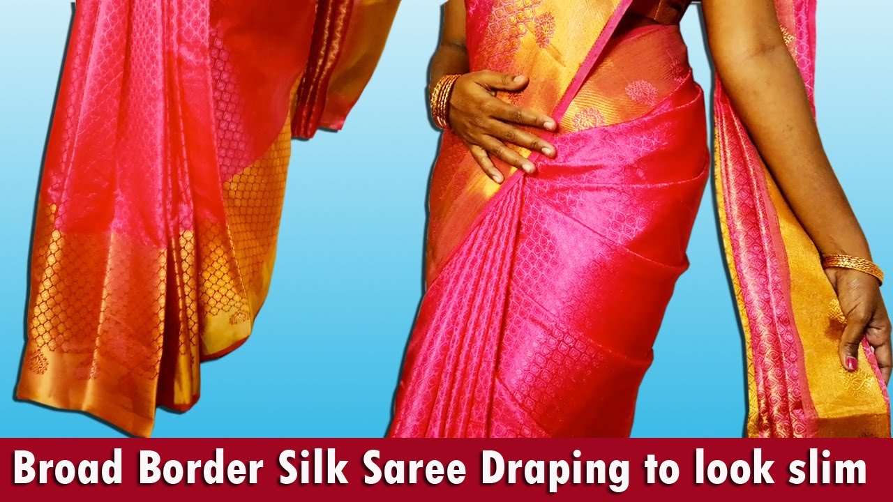 Broad border silk saree draping to look slim | drape long border saree ...