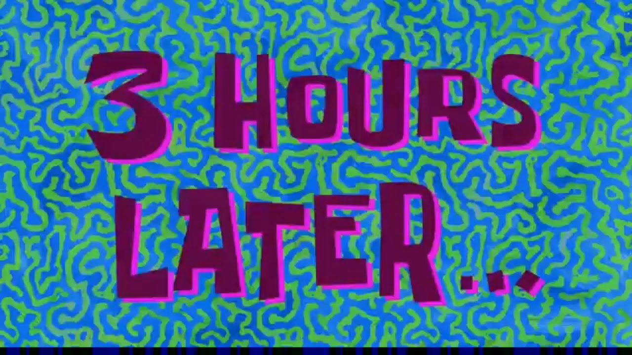 3 hours later - Spongebob - YouTube