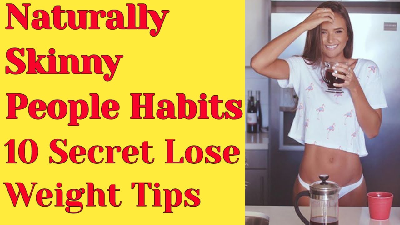 Top 10 Naturally Skinny People Habits-Secret Lose Weight Tips Exposed ...