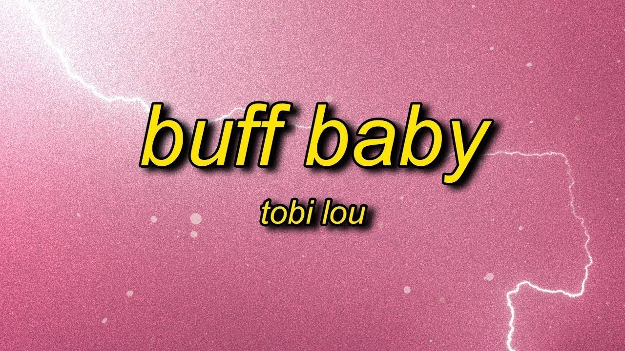 Tobi Lou - Buff Baby (Lyrics) - YouTube