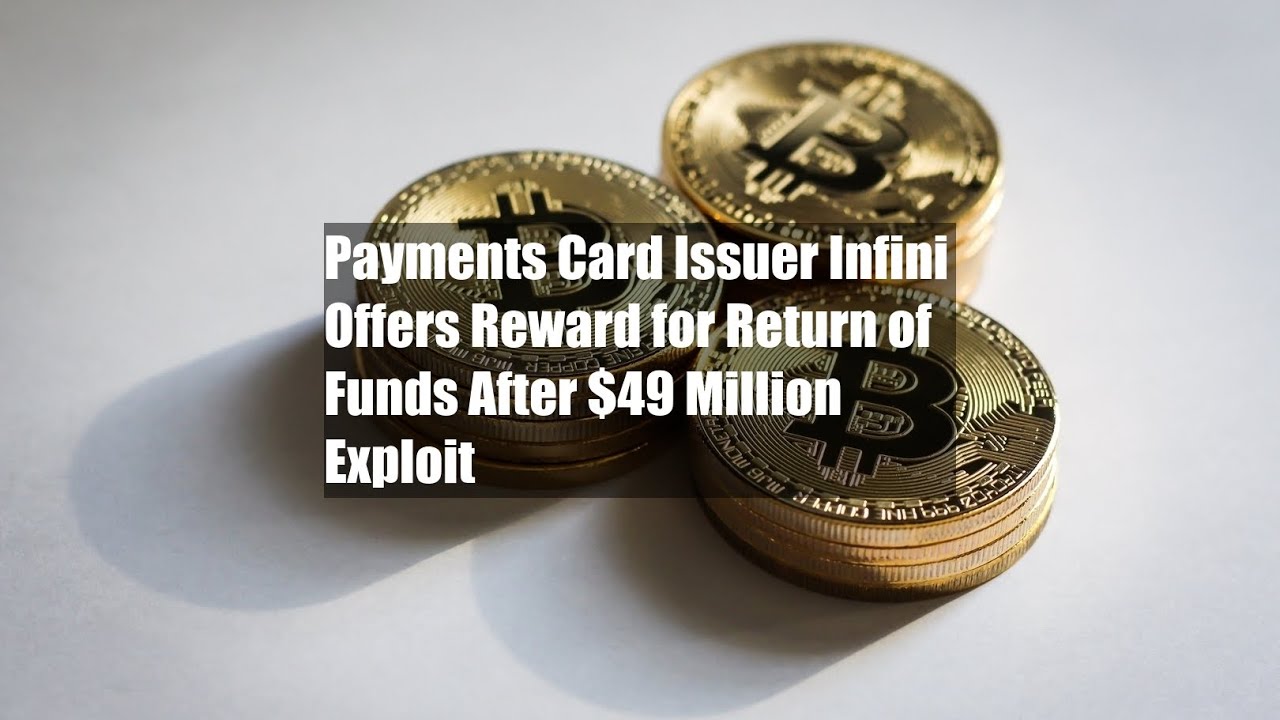 Payments Card Issuer Infini Offers Reward for Return of Funds After $49 ...