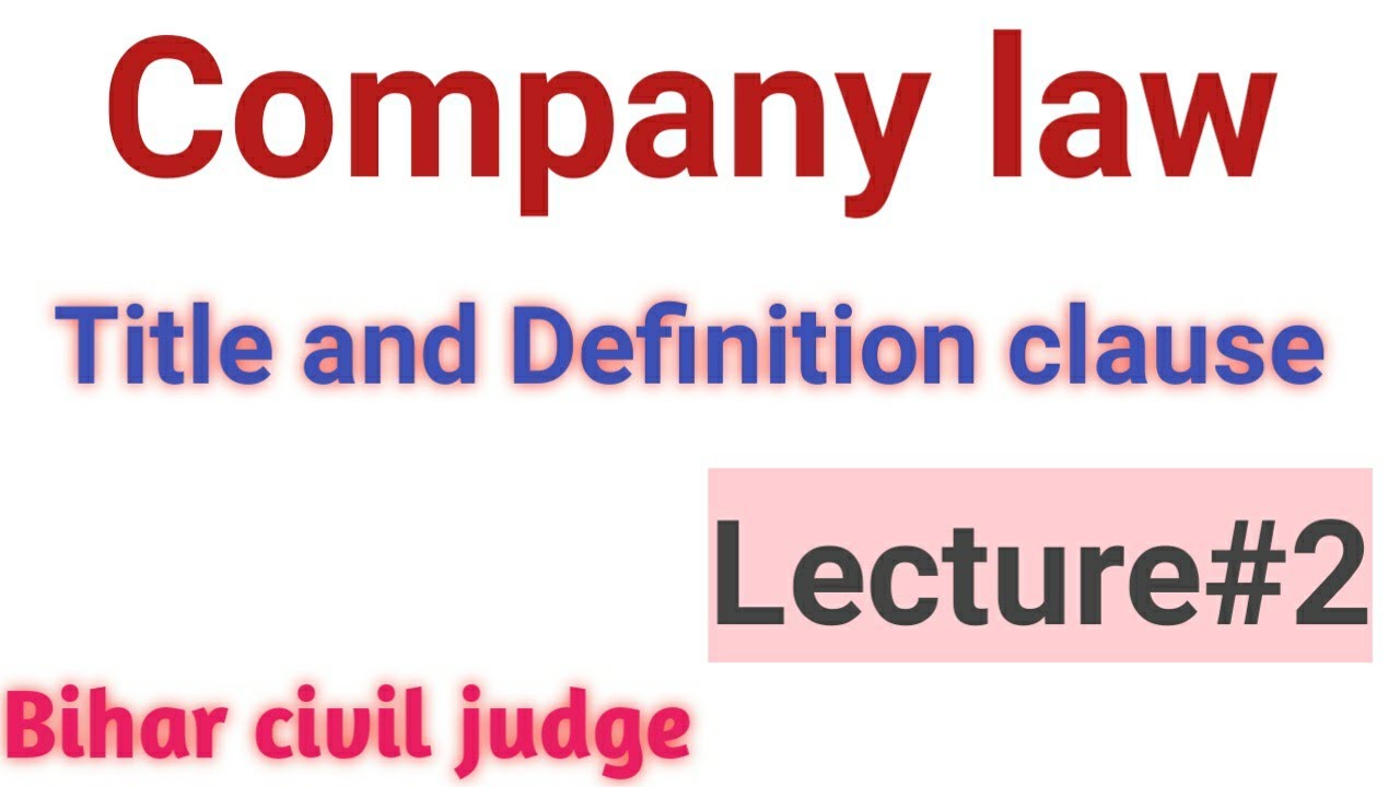 Lecture#2 company law - title & definition clouse - Bihar civil judge ...