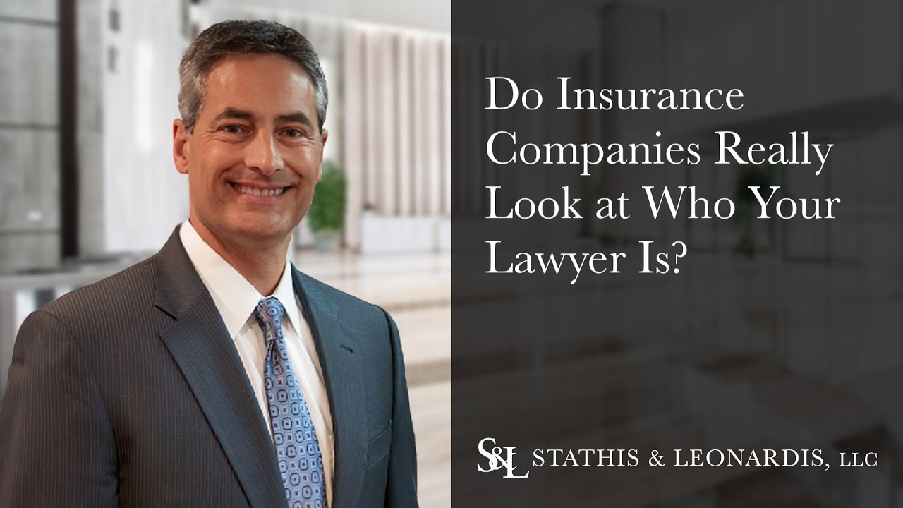 Do Insurance Companies Really Look at Who Your Lawyer Is? - Stathis ...