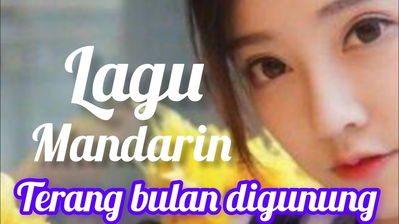 TERANG BULAN DI GUNUNG _ lagu Mandarin nostalgia #cover - YouTube