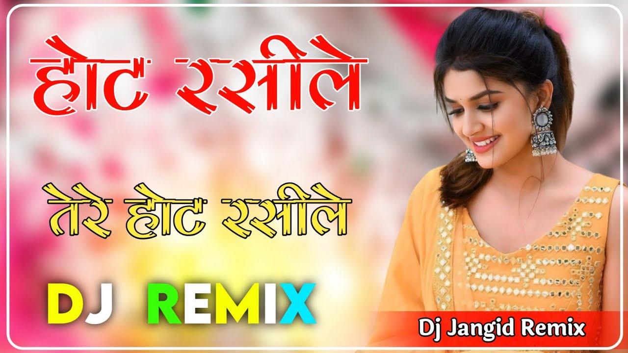 Hot Rasile Tere Hot Rasile Dj Remix : Full Party Dance Mix : होट रसीले ...