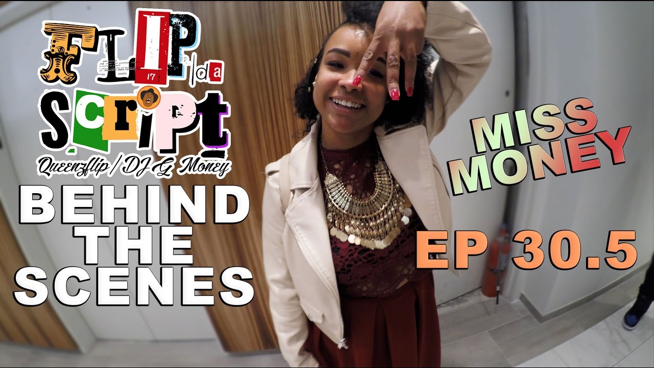 FLIP DA SCRIPT PODCAST: BEHIND THE SCENES - #30.5 - MISS MONEY - YouTube