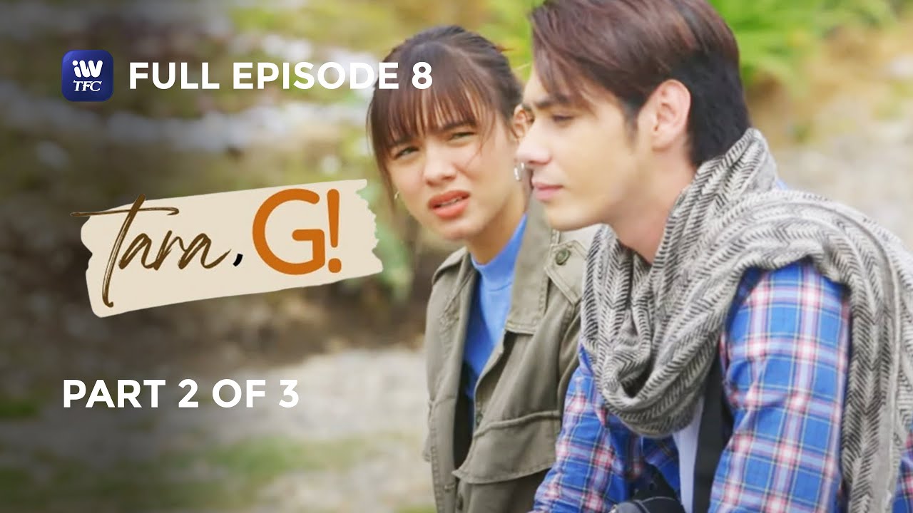 Tara, G! | Episode 8 | Part 2 of 3 | iWantTFC Originals Playback - YouTube