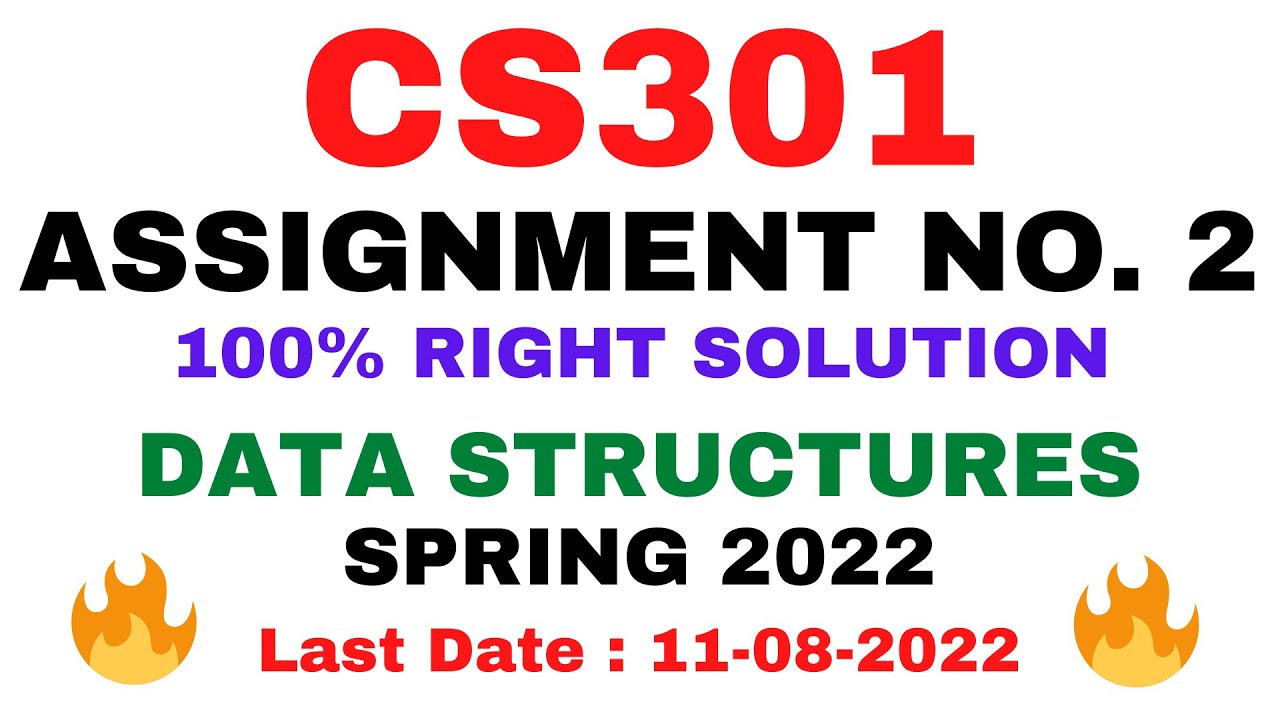 CS301 ASSIGNMENT NO. 2 SPRING 2022 || 100% RIGHT SOLUTION || DATA STRUCTURES || BY VuTech - YouTube