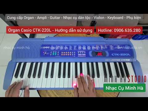 Organ Casio CTK-220L - Hướng dẫn sử dụng | NHẠC CỤ MINH HÀ - YouTube