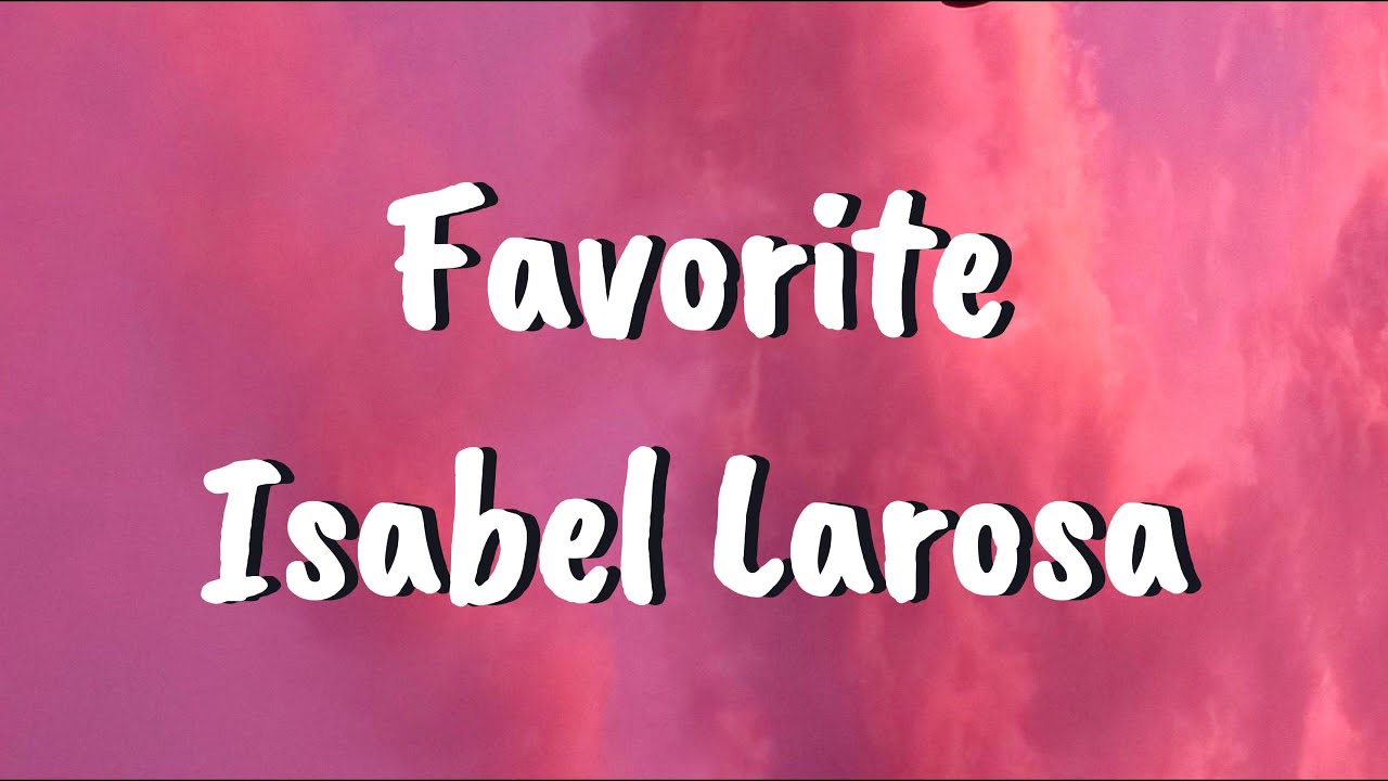 Favorite (lyrics) - Isabel Larosa - YouTube