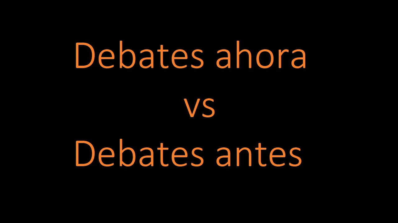 Debates ahora vs Debates antes - YouTube