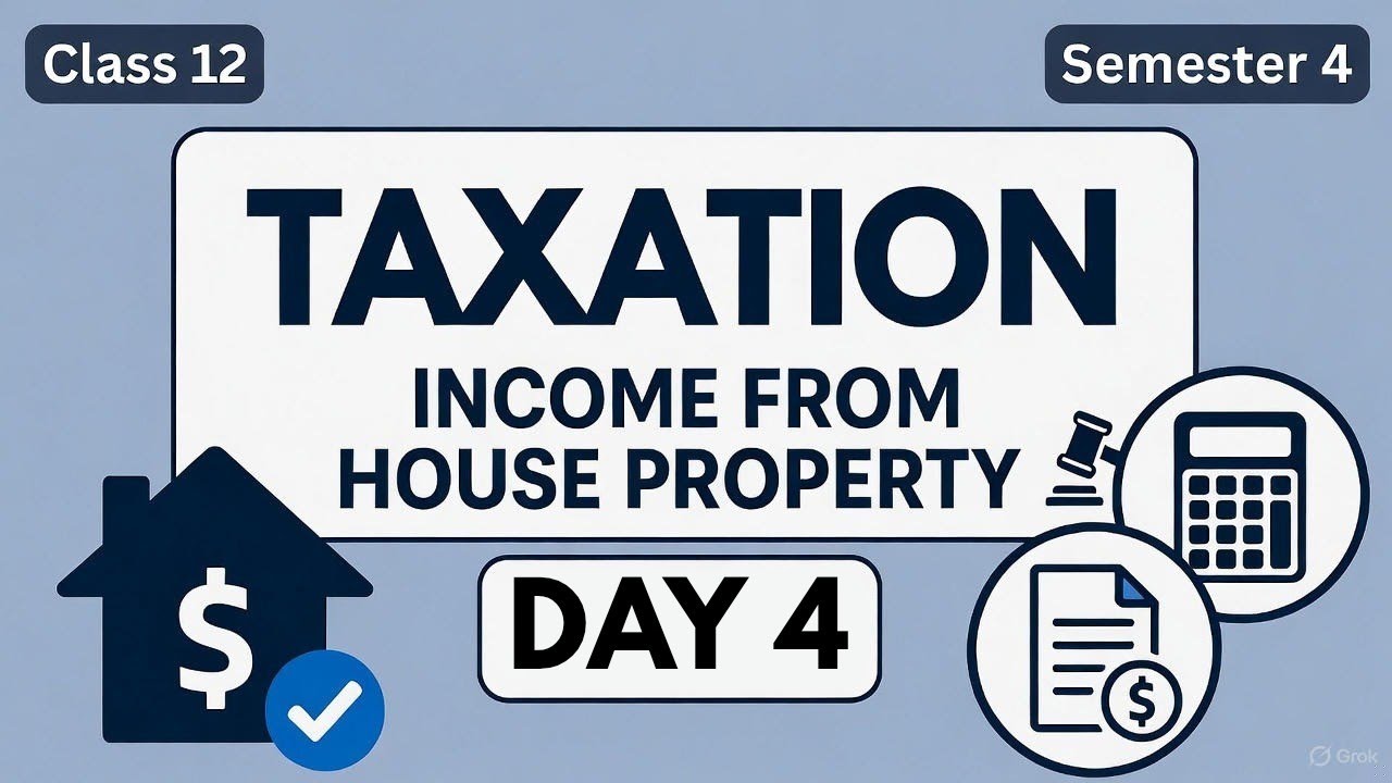 INCOME FROM HOUSE PROPERTY(DAY 4) | CLASS 12, SEM 4 | TAXATION - YouTube
