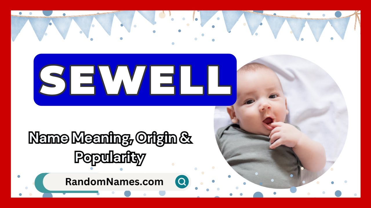 Sewell - Baby Boy Name Meaning, Origin & Popularity - RandomNames.com ...