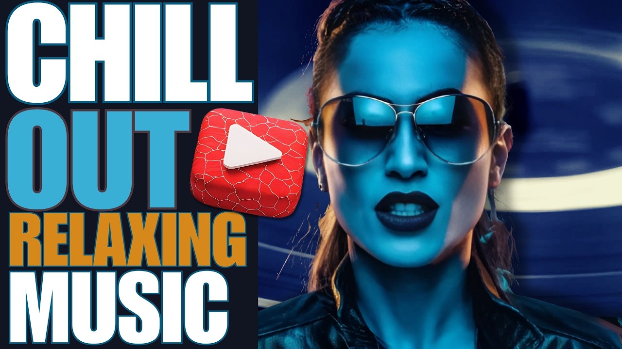 Chill Out Music - 40 minutes of Relaxing Music || Calm & Chill 𝐋𝐨𝐟𝐢 ...