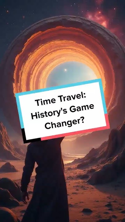 Time Travel: History's Game Changer? - YouTube
