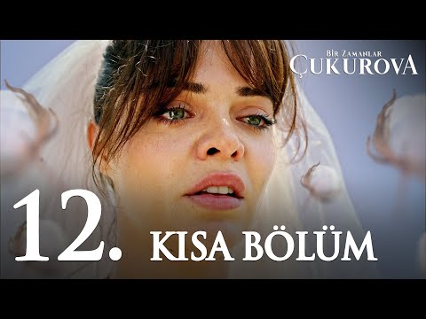 Bir Zamanlar Çukurova 12. Kısa Bölüm