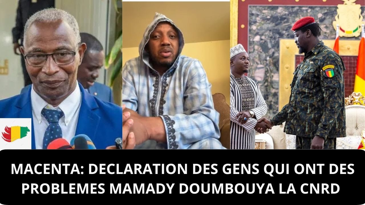 MACENTA: DECLARATION DES GENS QUI ONT DES PROBLEMES MAMADY DOUMBOUYA LA ...