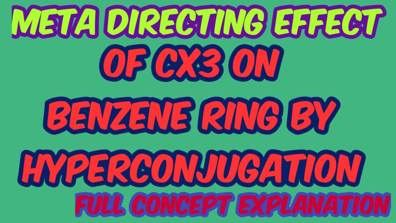 META DIRECTING EFFECT OF CX3 GROUP ON BENZENE RING BY HYPERCONJUGATION ...