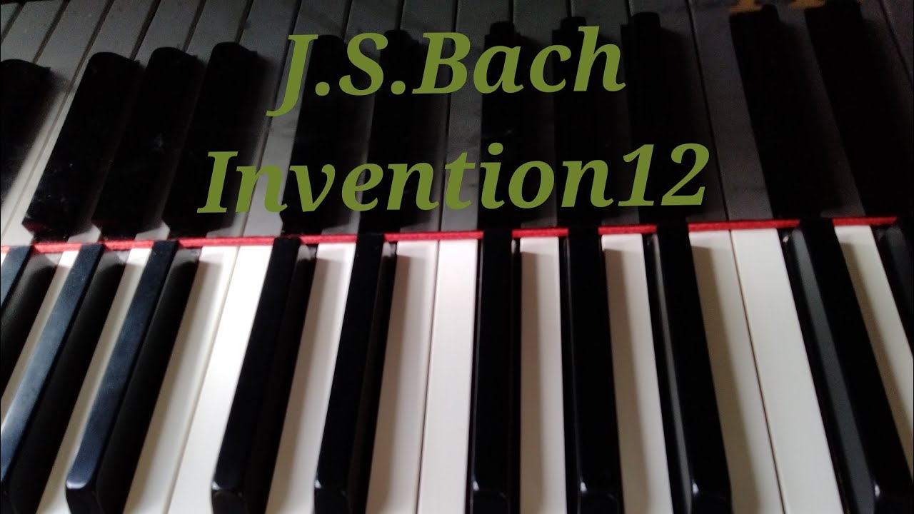 J.S.Bach Inventionen12 インベンション12番 - YouTube
